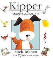 Kipper Story Collection: Kipper, Kipper's Birthday, Kipper's Toybox ...