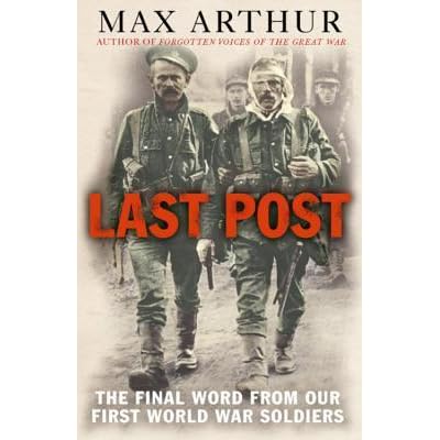 Last Post: The Final Word from Our First World War Soldiers by Max ...