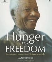 Hunger for Freedom: The Story of Food in the Life of Nelson Mandela by ...
