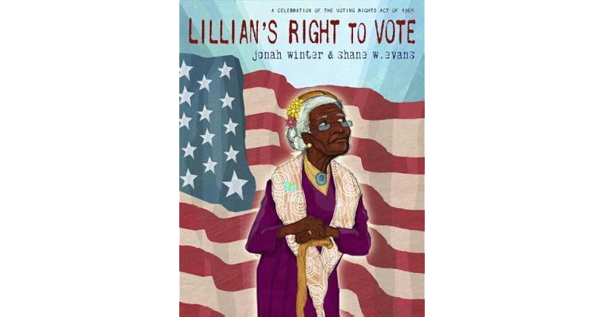 Lillian's Right to Vote: A Celebration of the Voting Rights Act of 1965 ...