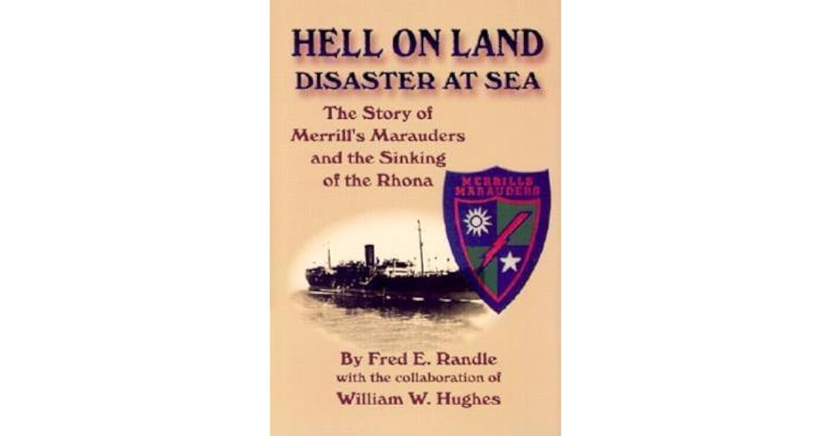 Hell on Land Disaster at Sea: The Story of Merrill's Marauders and the ...