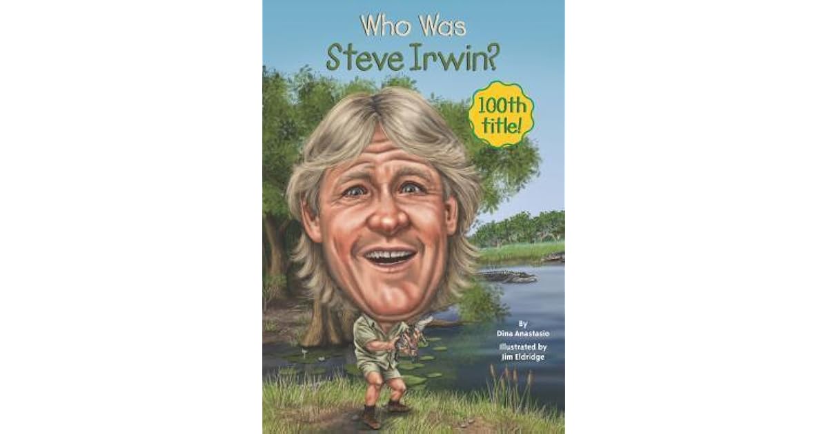 Who Was Steve Irwin? by Dina Anastasio