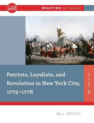 Patriots, Loyalists, and Revolution in New York City, 1775-1776 by ...