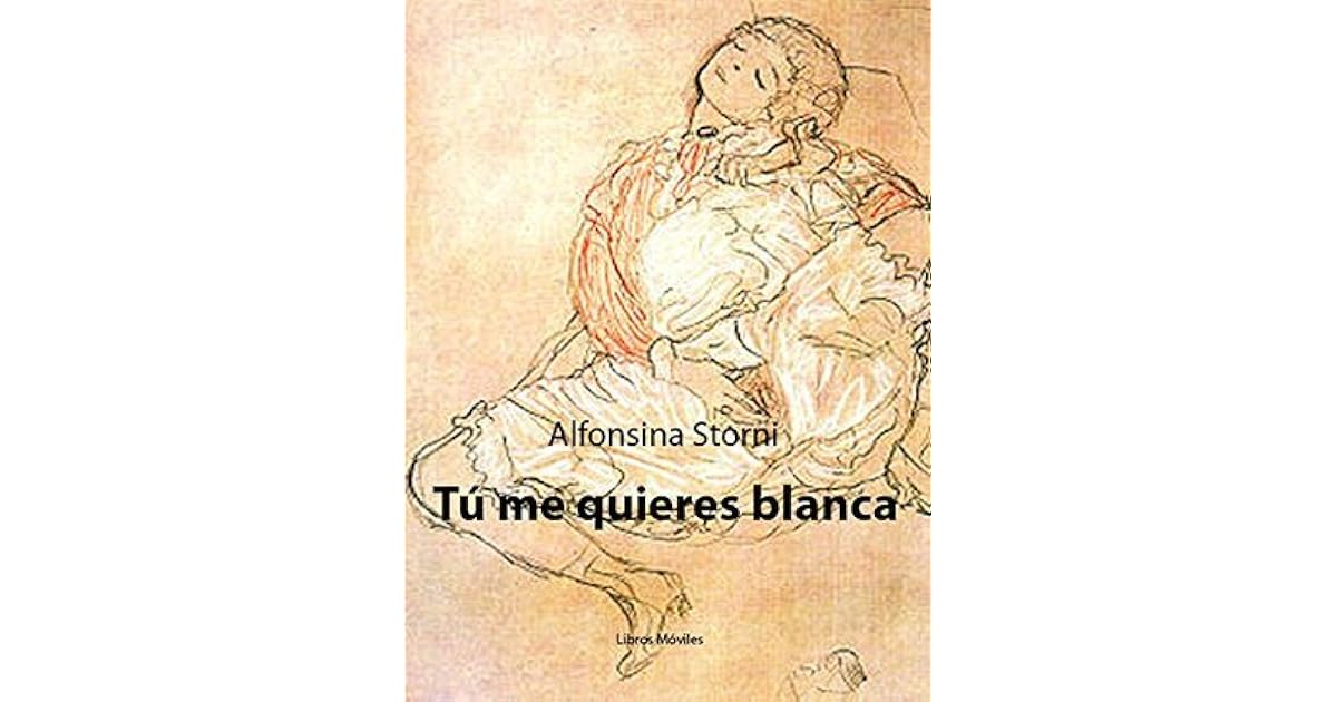 Tú me quieres blanca by Alfonsina Storni