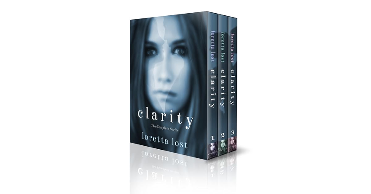 Clarity - The Complete Series (Clarity, #1-3) by Loretta Lost