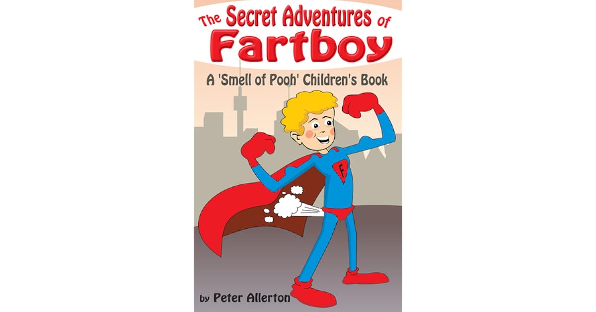 The Secret Adventures of Fartboy: A 'Smell of Poo' Children's Book ...