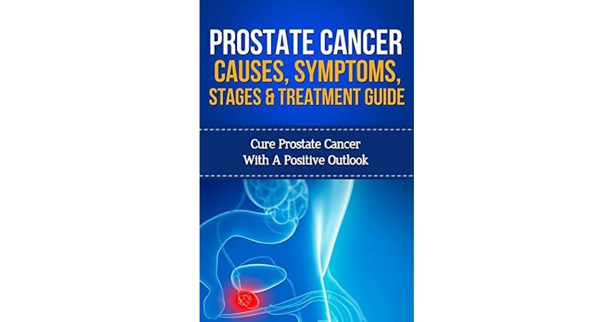 Prostate cancer Causes, Symptoms, Stages and Treatment Guide: Cure ...
