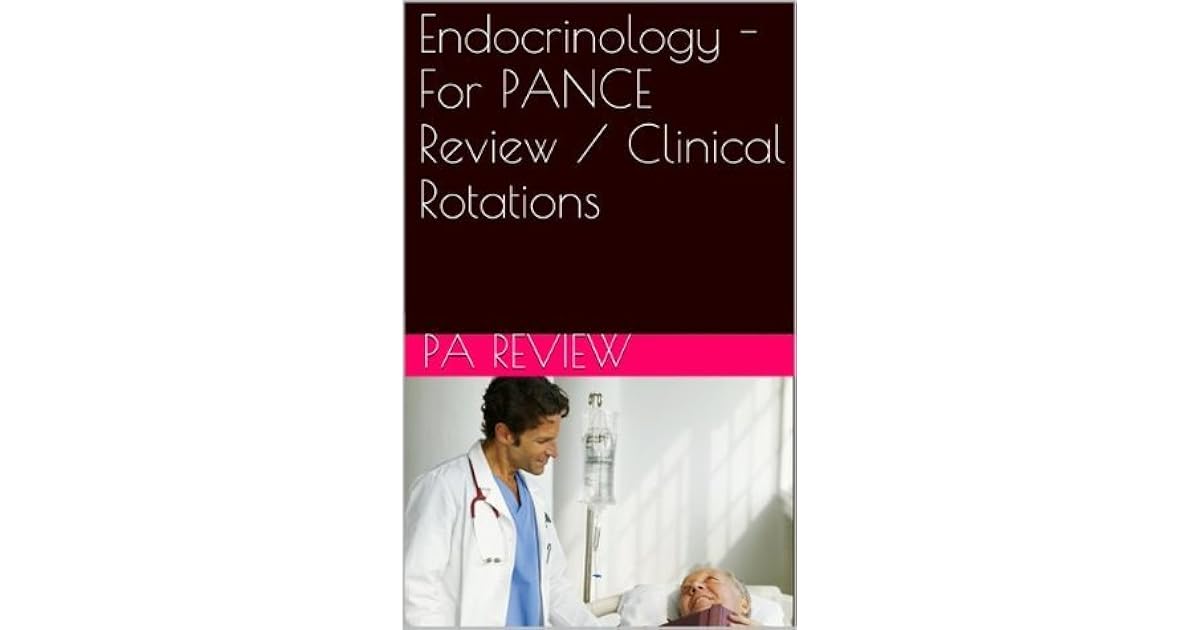 Endocrinology - For PANCE Review / Clinical Rotations by PA Review