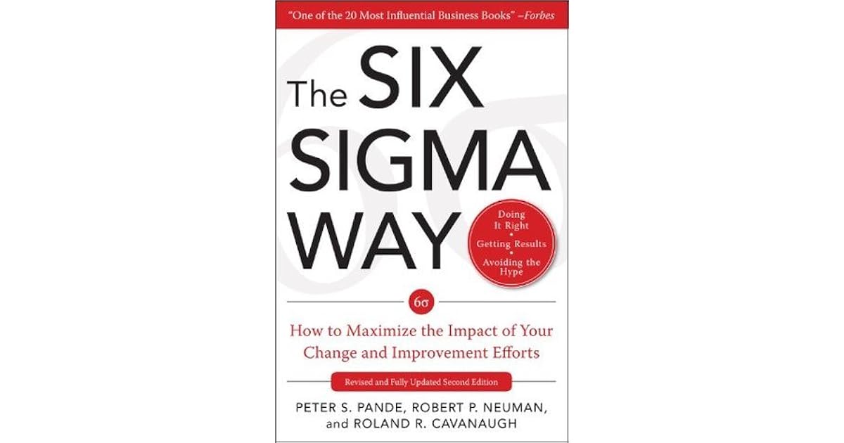 The Six Sigma Way: How to Maximize the Impact of Your Change and ...