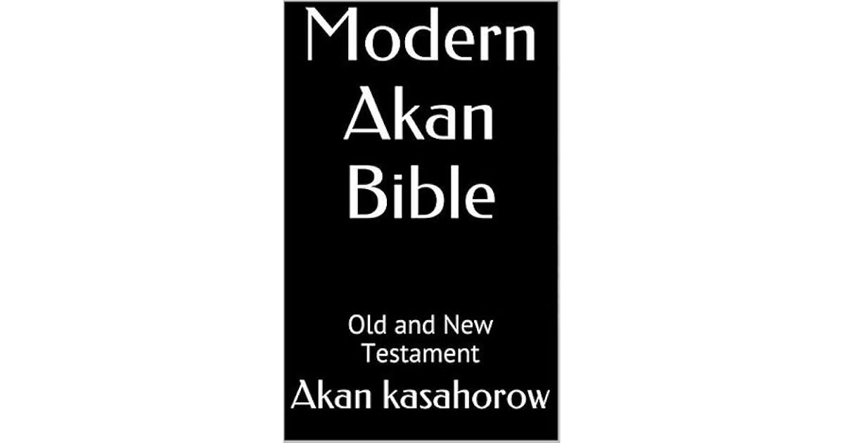 Modern Akan Bible: Old and New Testament by Akan Kasahorow