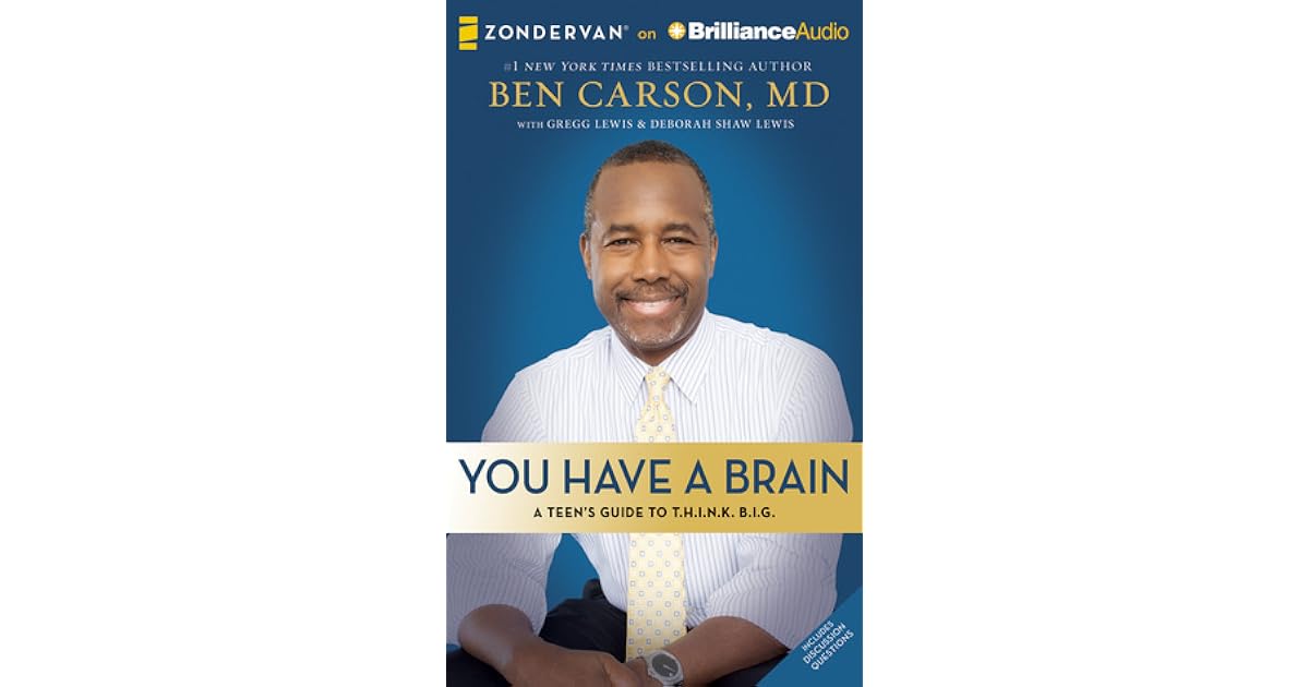 You Have a Brain: A Teen's Guide to Think Big by Ben Carson