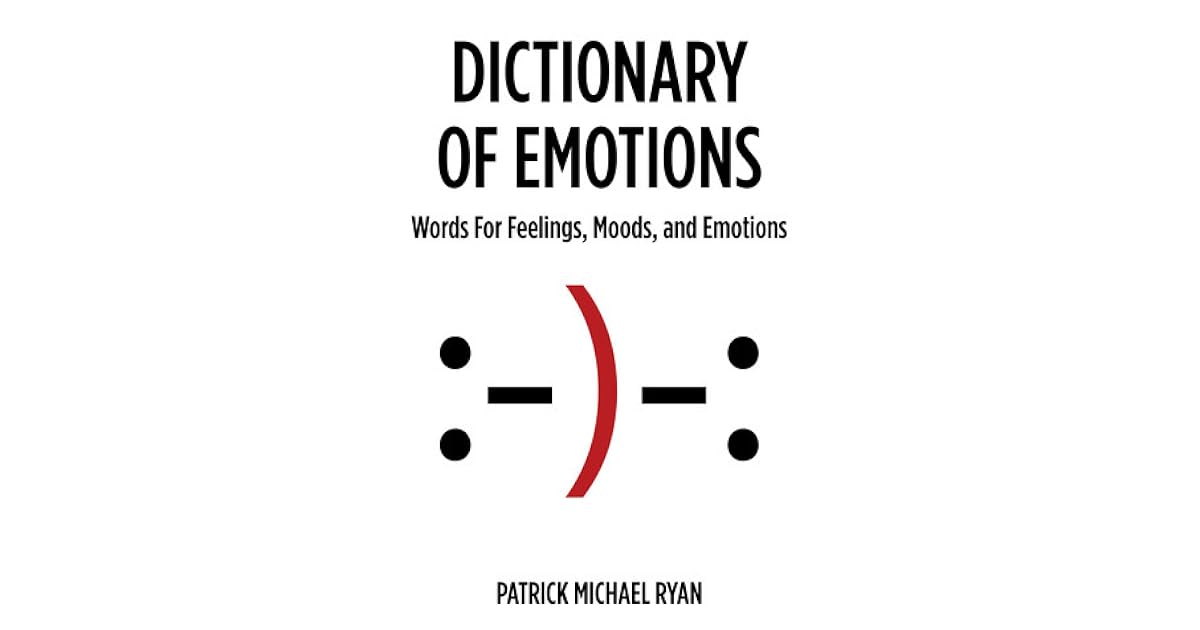 Dictionary of Emotions: Words For Feelings, Moods, and Emotions by ...
