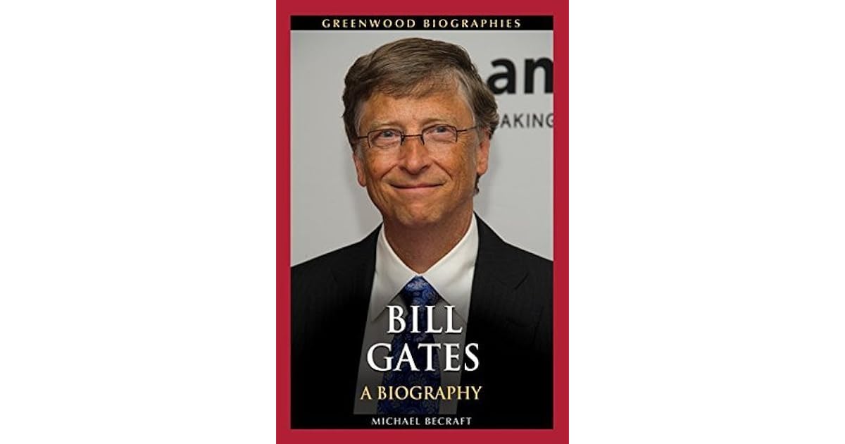 Bill Gates: A Biography by Michael Becraft