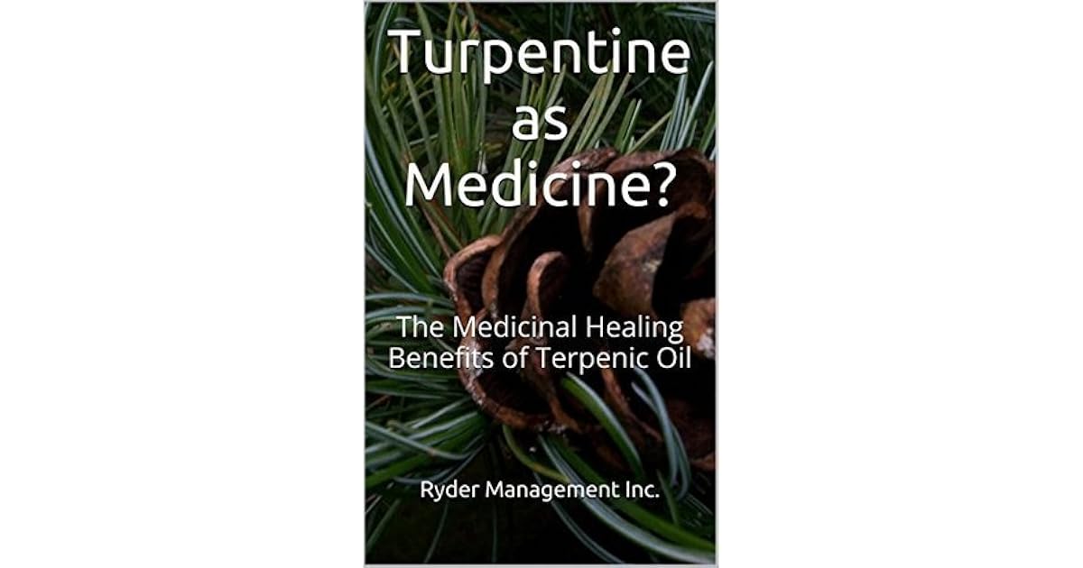 Turpentine as Medicine?: The Medicinal Healing Benefits of Terpenic Oil ...