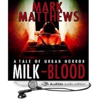 Milk-Blood: A Tale of Urban Horror by Mark Matthews — Reviews ...