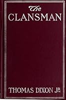 The Clansman by Thomas Dixon Jr.
