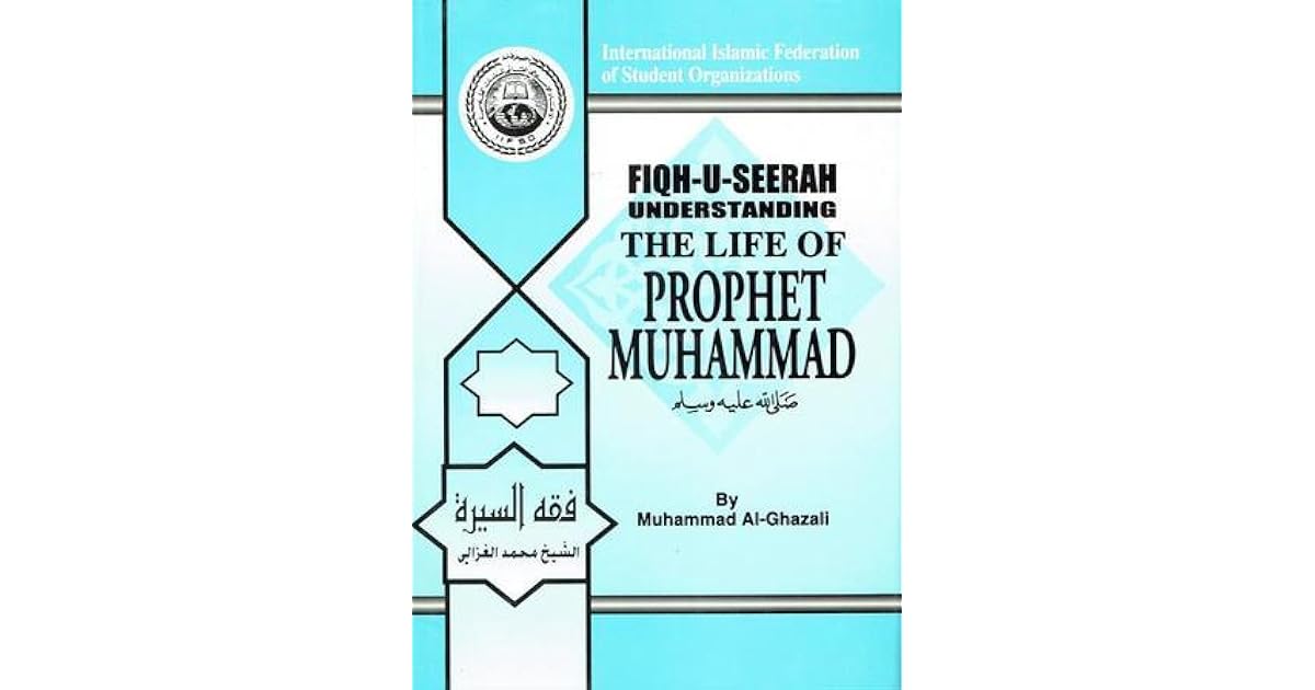 Fiqh-u-Seerah: Understanding The Life Of Prophet Muhammad ﷺ by محمد الغزالي