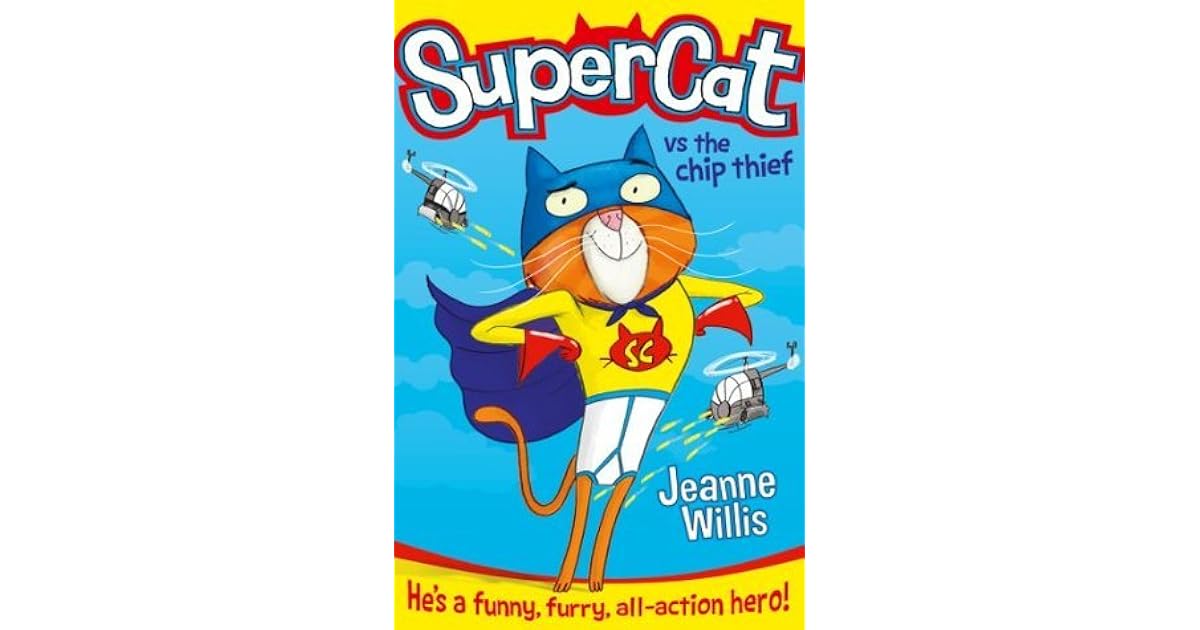 Supercat vs The Chip Thief (Supercat, Book 1) by Jeanne Willis