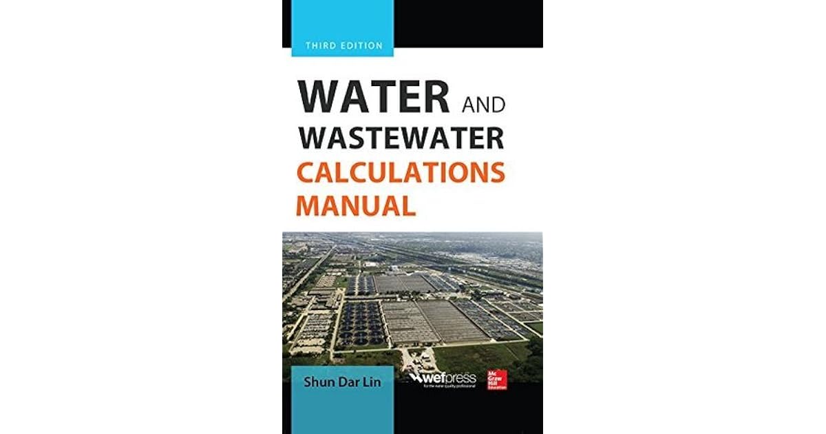 Water and Wastewater Calculations Manual, Third Edition by Shun Dar Lin