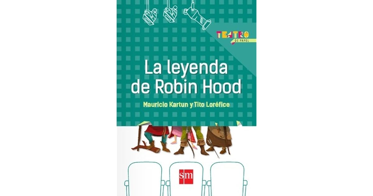 La leyenda de Robin Hood by Mauricio Kartun