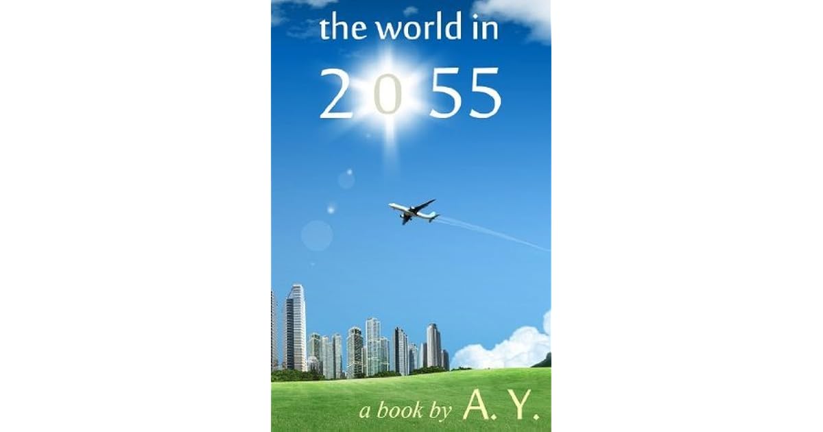 The world in 2055 by A.Y.