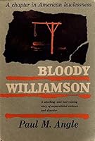 Bloody Williamson: A Chapter in American Lawlessness by Paul M. Angle