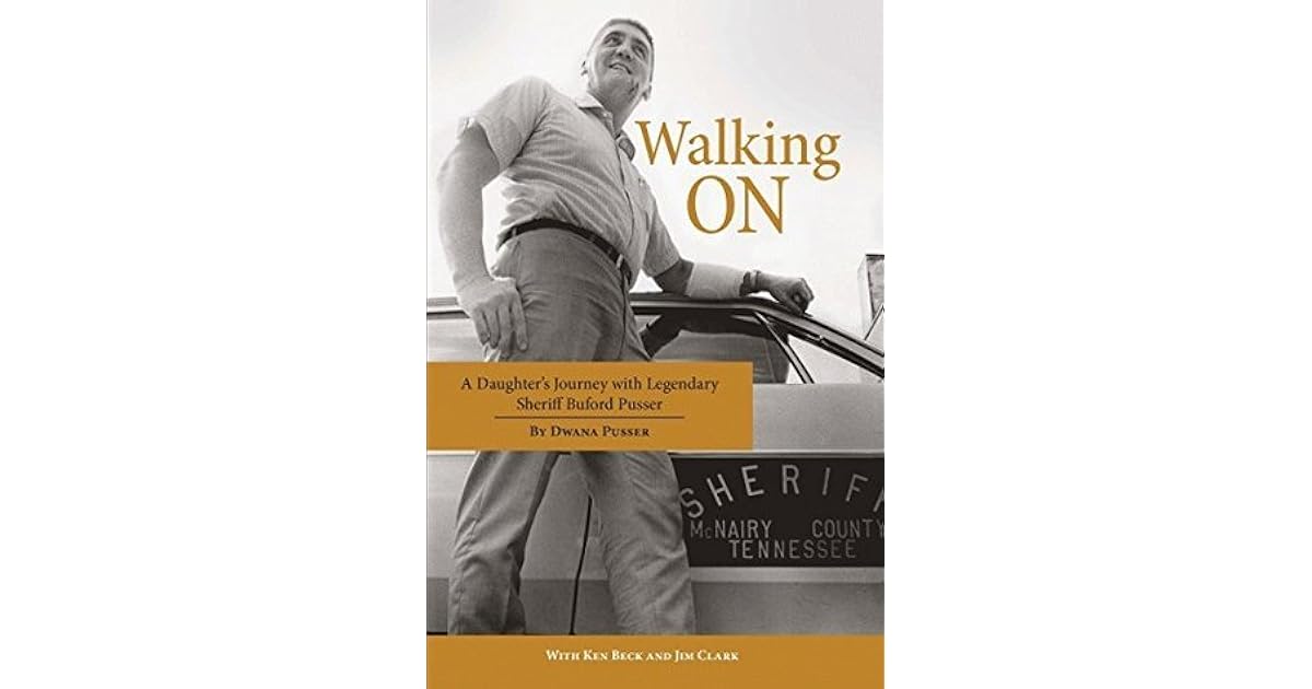 Walking On: A Daughter's Journey with Legendary Sheriff Buford Pusser ...