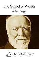 The Gospel of Wealth by Andrew Carnegie