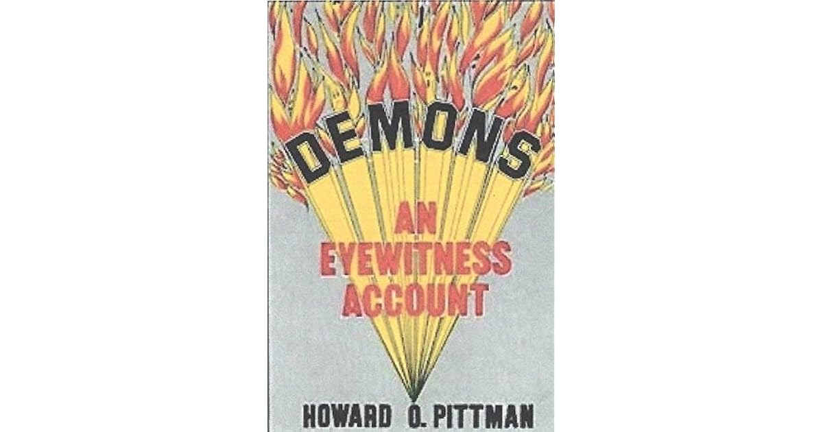 Demons: An Eyewitness Account by Howard Pittman