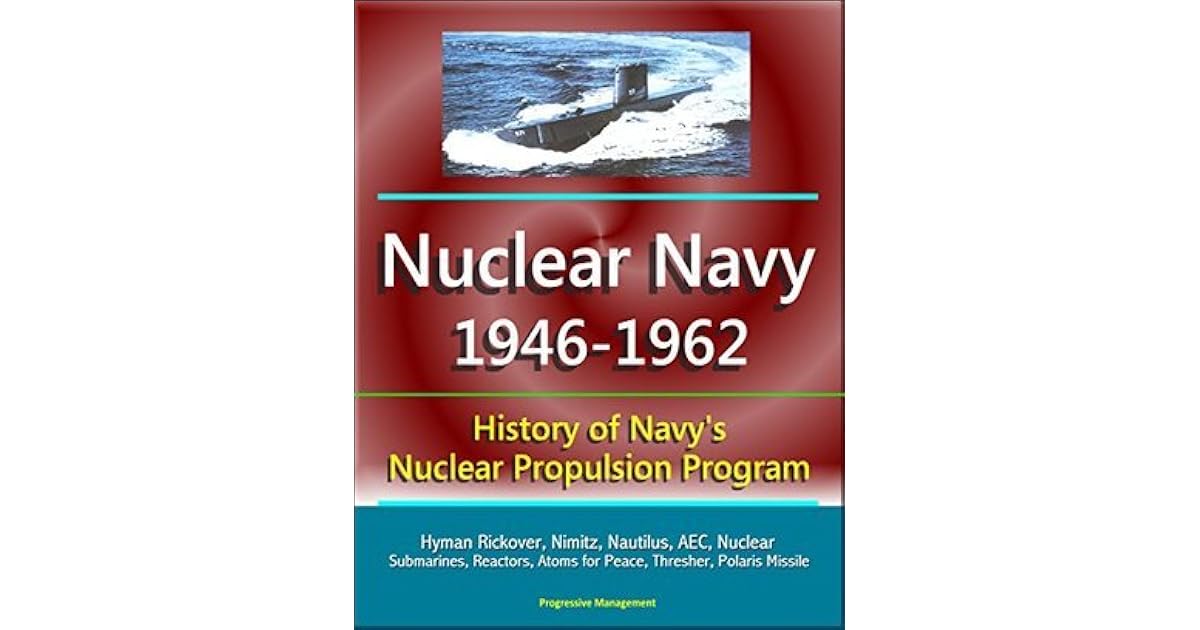 Nuclear Navy 1946-1962: History of Navy's Nuclear Propulsion Program ...