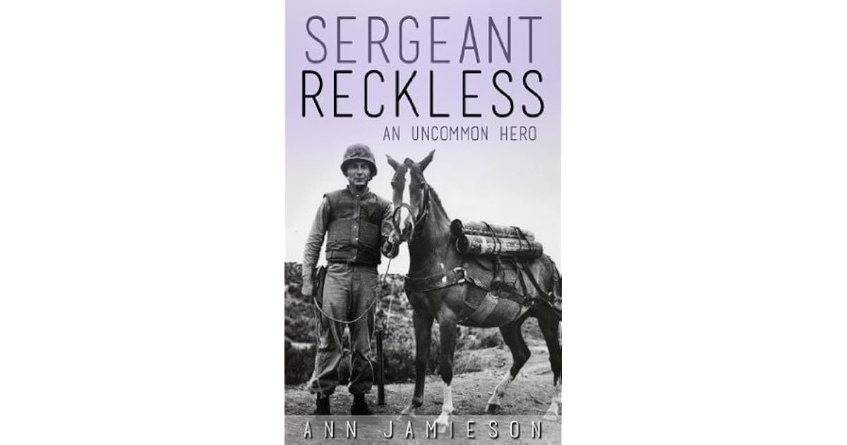 Sergeant Reckless: An Uncommon Hero by Ann Jamieson