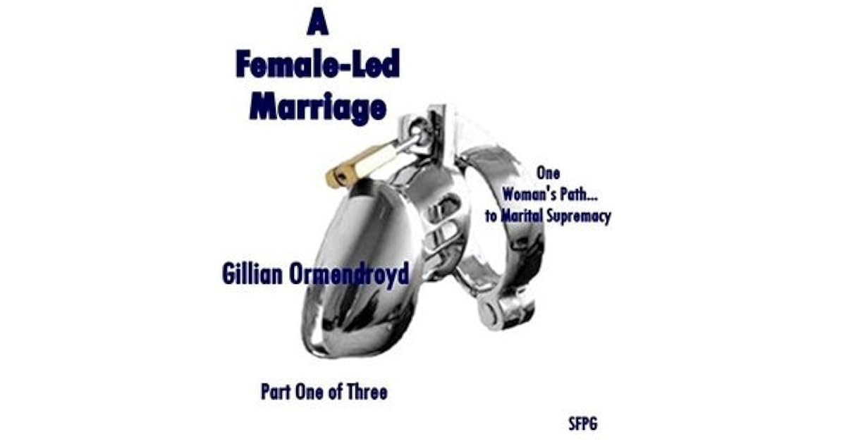 A Female-Led Marriage - Part One of Three: One Woman's Path... to ...