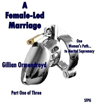 A Female-Led Marriage - Part One of Three: One Woman's Path... to ...