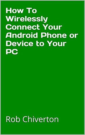 How To Wirelessly Connect Your Android Phone or Device to Your PC by ...