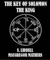 The Goetia the Lesser Key of Solomon the King: Lemegeton, Book 1 ...