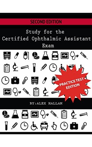 Study for the Certified Ophthalmic Assistant Exam: Most High Yield Study Guide for the COA Exam ...