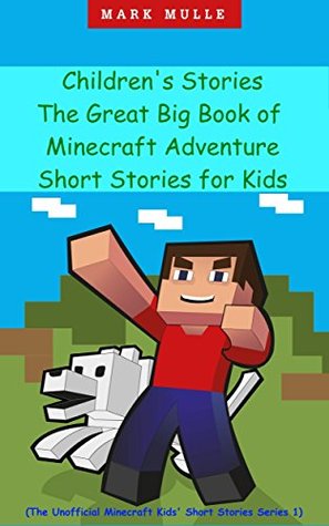 Children's Stories: The Great Big Book of Minecraft Adventure Short ...