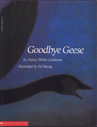 Goodbye, Geese by Nancy White Carlstrom