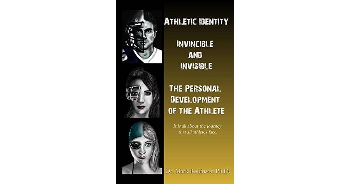 Athletic Identity: Invincible and Invisible, the Personal Development ...