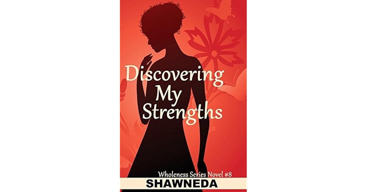 Discovering My Strengths (Wholeness Series Book 8) by Shawneda