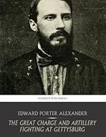 The Great Charge and Artillery Fighting at Gettysburg by Edward Porter ...