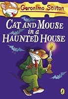 Cat and Mouse in a Haunted House by Geronimo Stilton