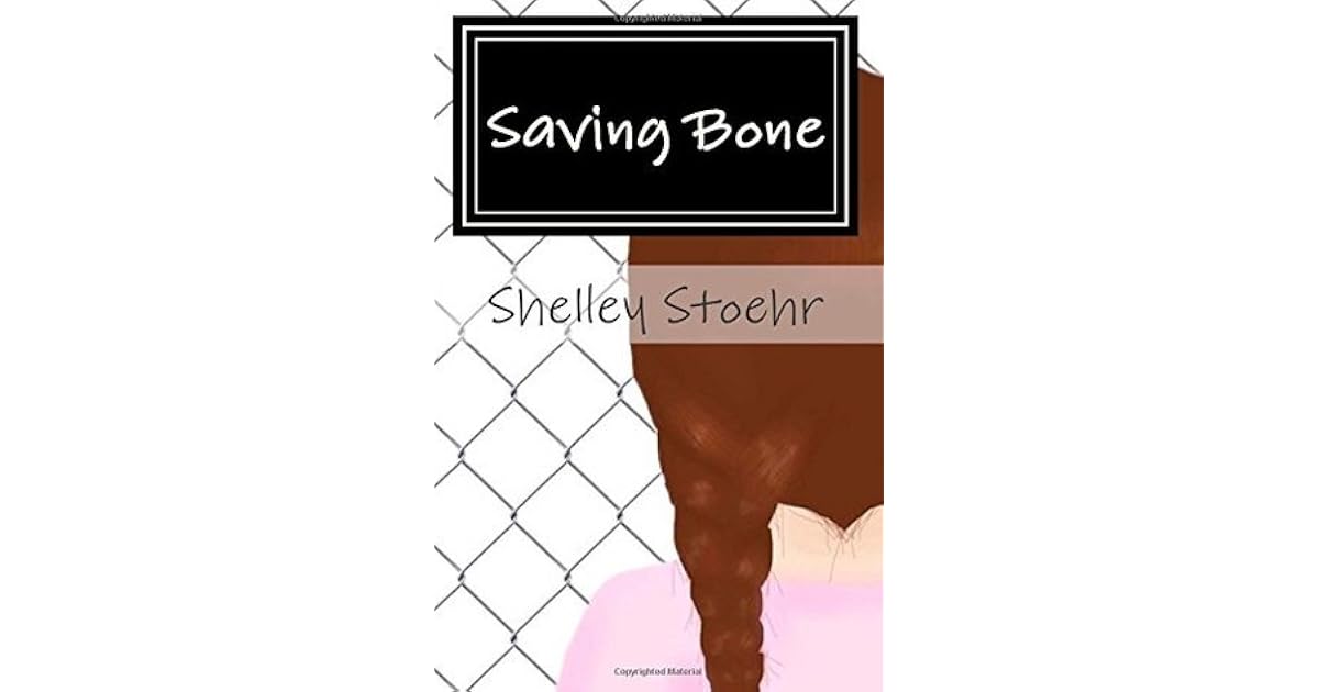 Saving Bone by Shelley Stoehr