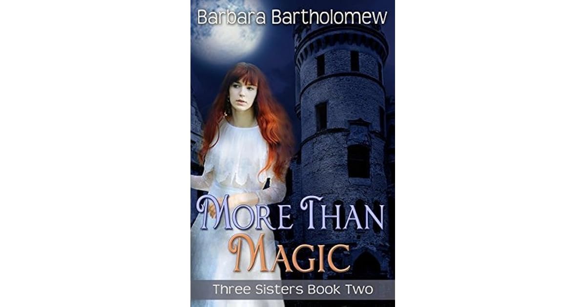 More Than Magic (Three Sisters #2) by Barbara Bartholomew