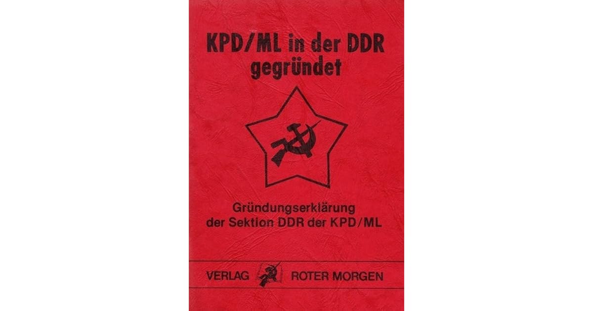 KPD/ML in der DDR gegründet. Gründungserklärung der Sektion DDR der KPD ...