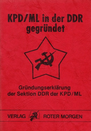 KPD/ML in der DDR gegründet. Gründungserklärung der Sektion DDR der KPD ...