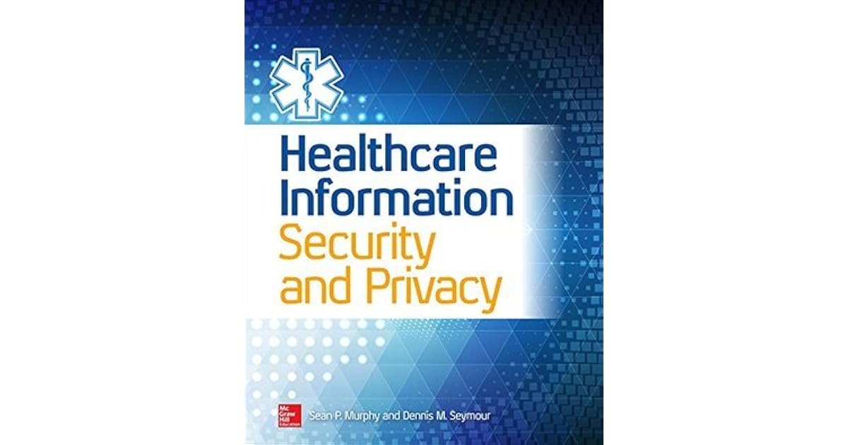 Healthcare Information Security and Privacy by Sean Murphy