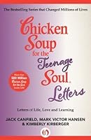 Chicken Soup for the Teenage Soul Letters - Letters of Life, Love and ...