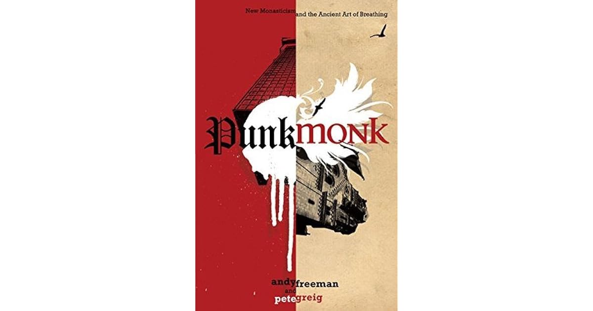 Punk Monk: New Monasticism and the Ancient Art of Breathing by Andy Freeman