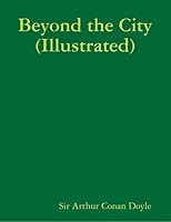 Beyond the City by Arthur Conan Doyle